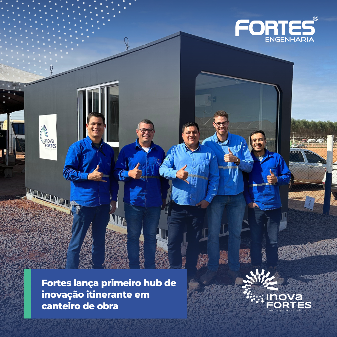 Fortes lança Hub de inovação no canteiro de Obra – Fortes Engenharia